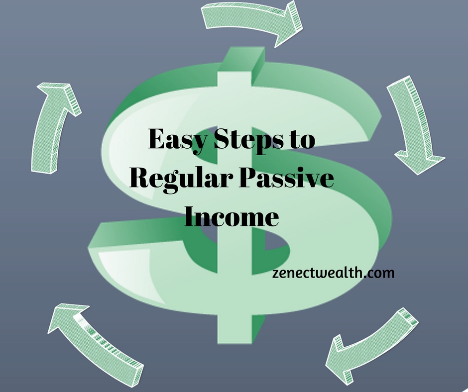 Easy Steps to Regular Passive Income - Zenect Wealth